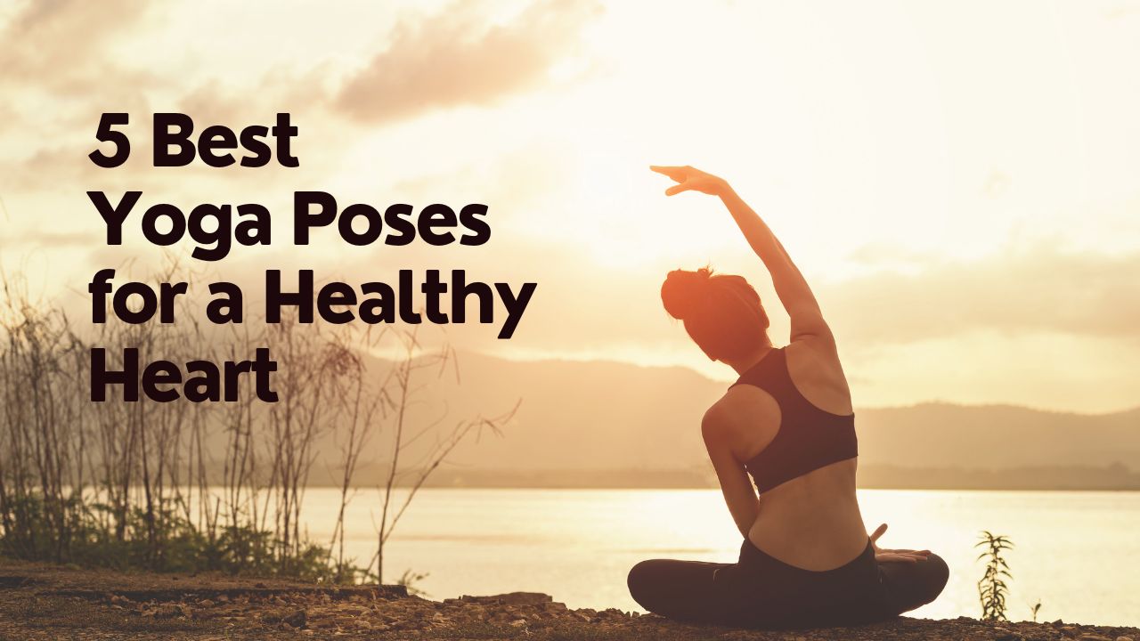 5 Best Yoga Poses for a Healthy Heart | Prakritiveda Wellness Center