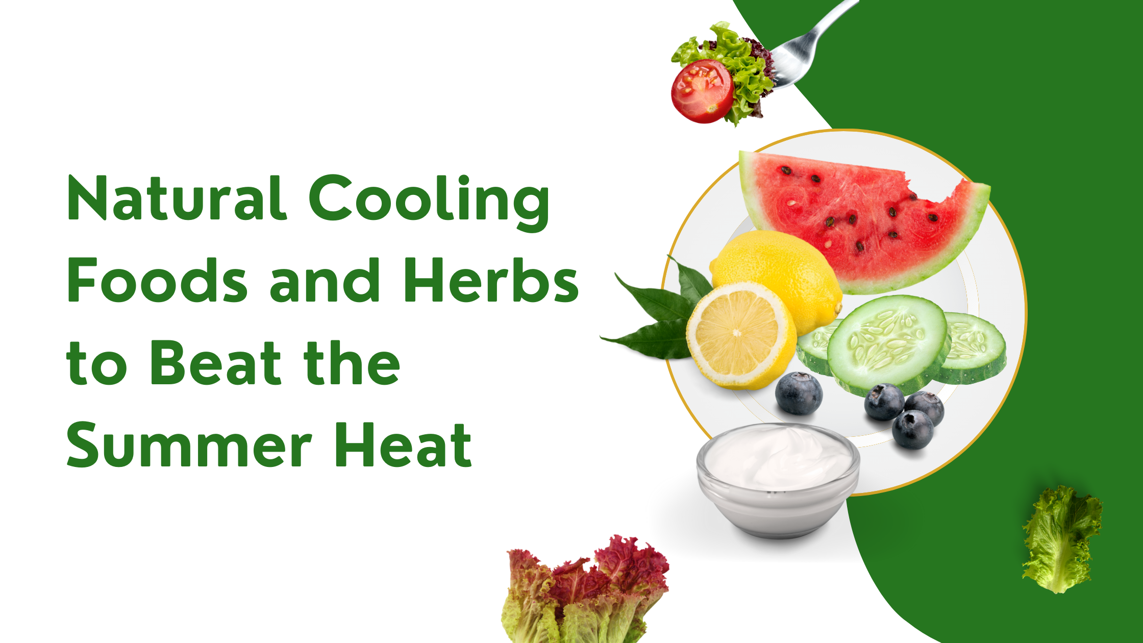 Natural Cooling Foods and Herbs to Beat the Summer Heat
